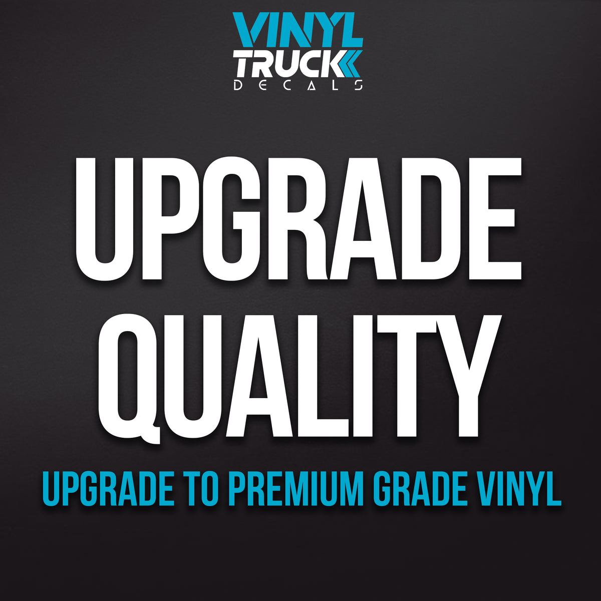 Upgrade Vinyl Quality – VINYL TRUCK DECALS